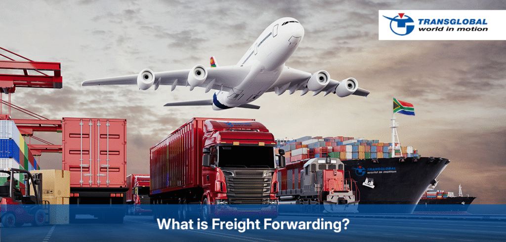 What Is Freight Forwarding & How Transglobal Helps